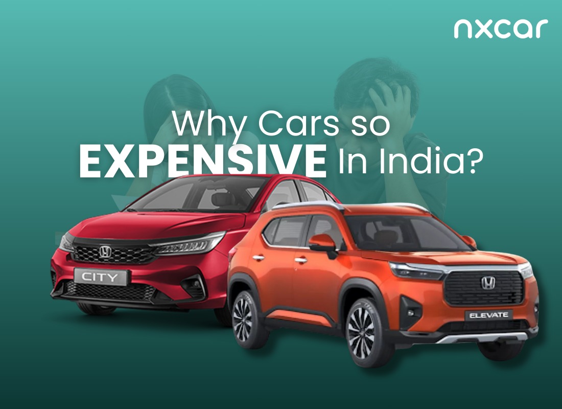 Why Are Cars So Expensive in India? - Insights By Nxcar